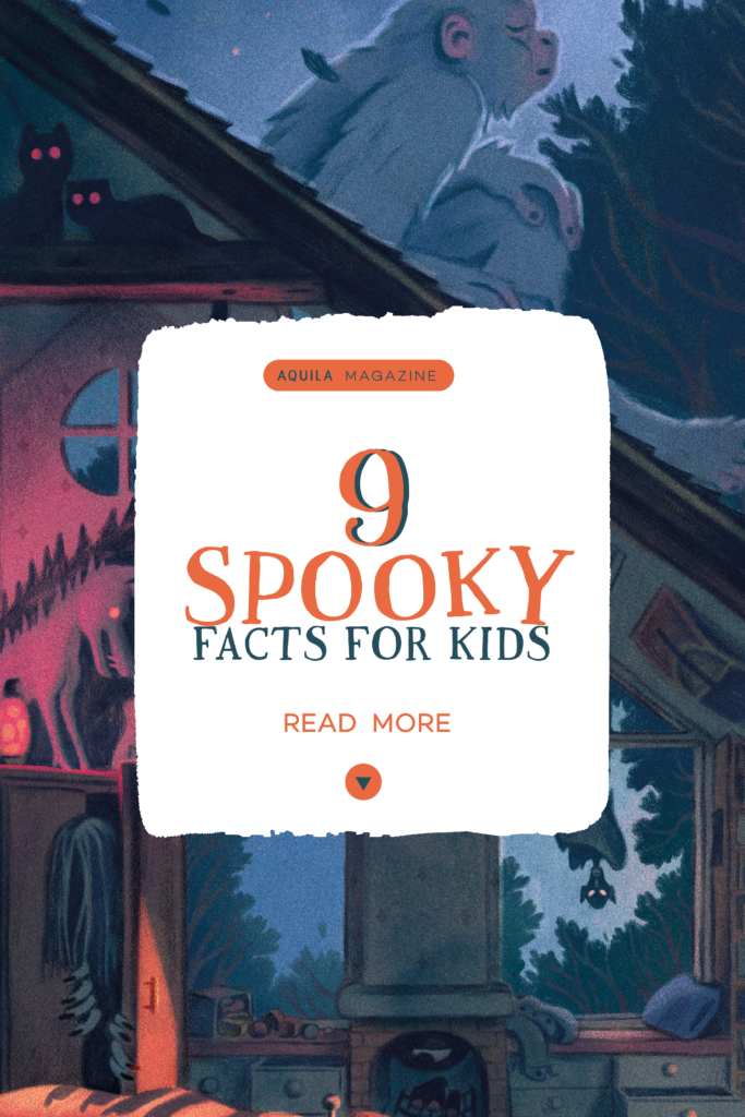 Nine Spooky Facts For Kids - AQUILA Blog