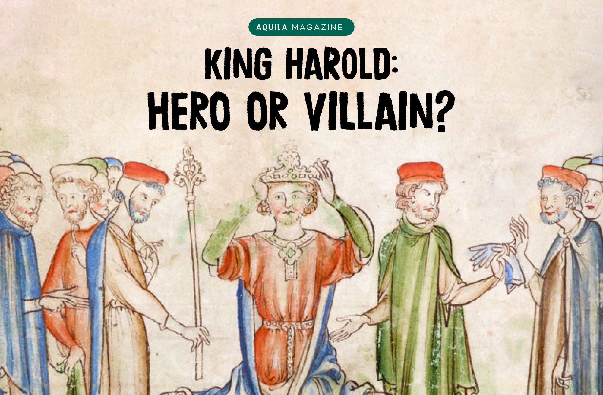 King Harold and 1066: Hero, Villain, or Victim of Fate? - AQUILA Blog